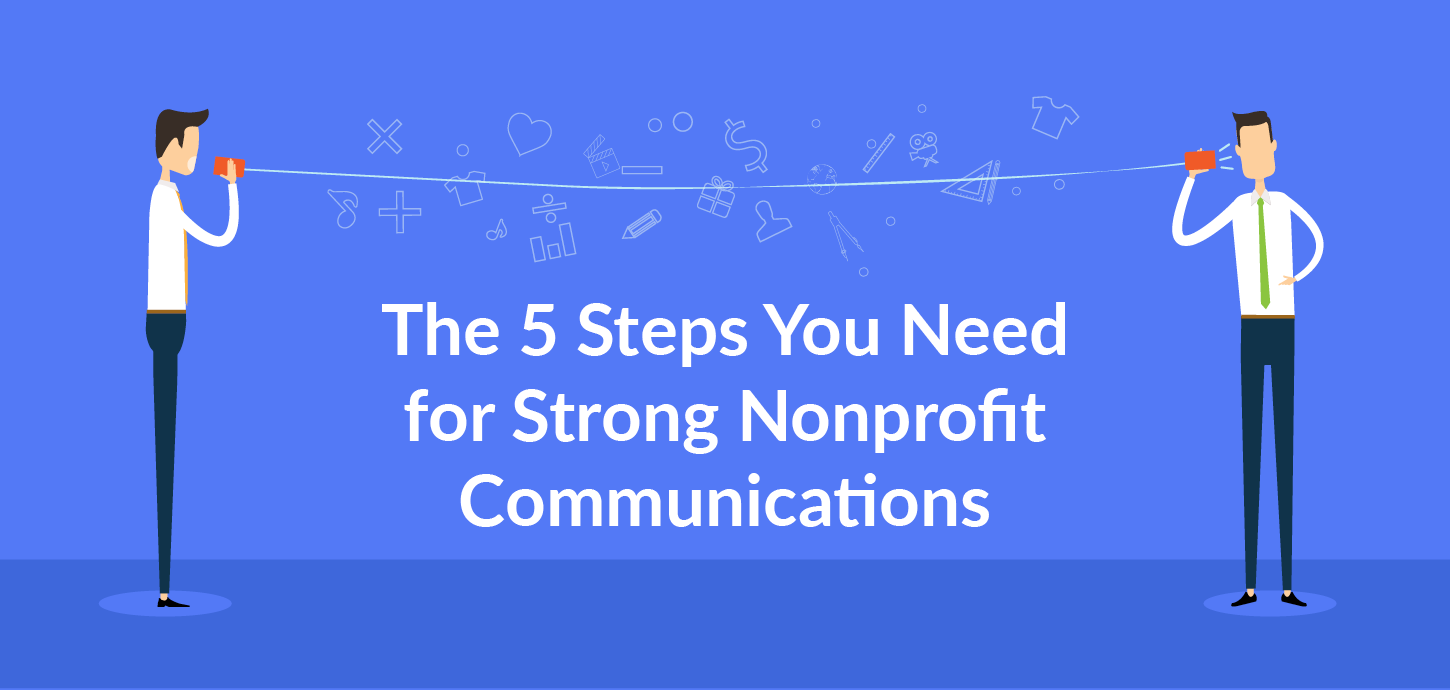 Improve Your Nonprofit Communications Strategy in 5 Steps